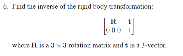 Solved 6. Find the inverse of the rigid body transformation: | Chegg.com