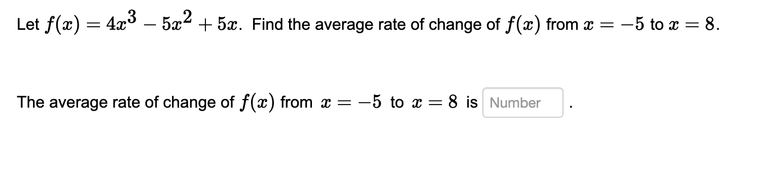 Solved Let f(x)=4x3−5x2+5x. Find the average rate of change | Chegg.com