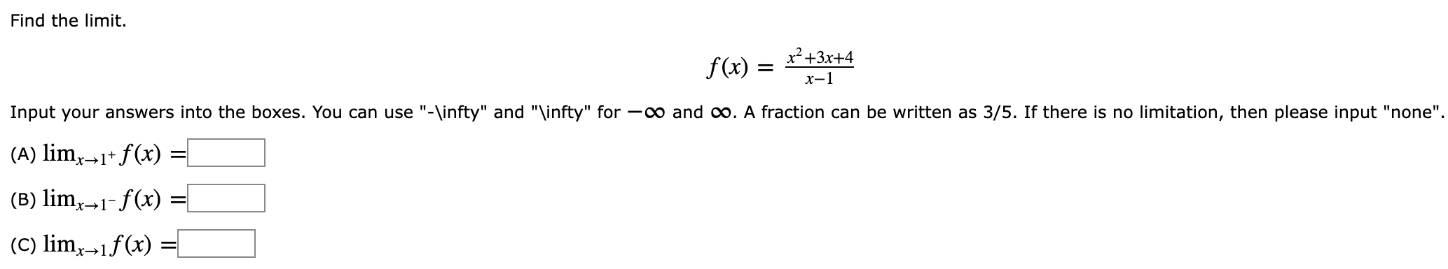 Solved Find the limit. f(x)=x−1x2+3x+4 Input your answers | Chegg.com