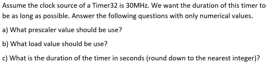 Solved Assume the clock source of a Timer32 is 30MHz. We | Chegg.com