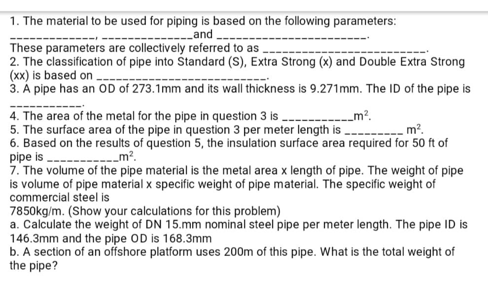 Solved 1. The material to be used for piping is based on the | Chegg.com