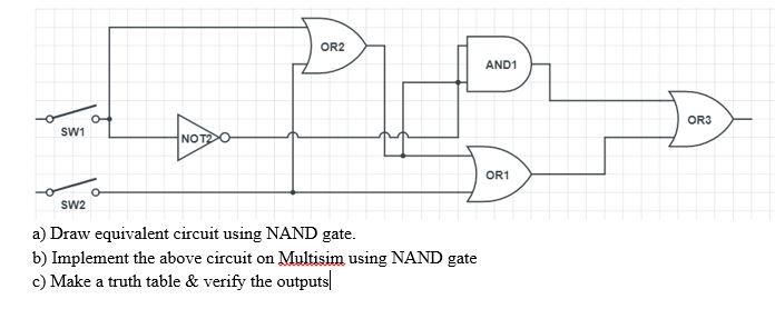 Solved OR2 AND1 OR3 SW1 NOTO OR1 SW2 a) Draw equivalent | Chegg.com