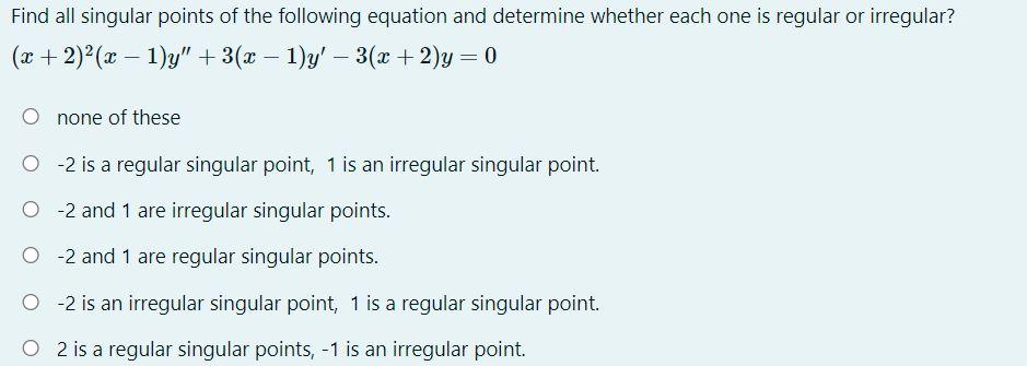 Solved Find all singular points of the following equation | Chegg.com