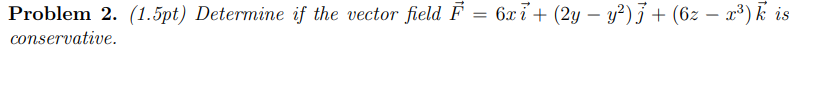 Solved Problem 2. (1.5pt) ﻿Determine if the vector field | Chegg.com