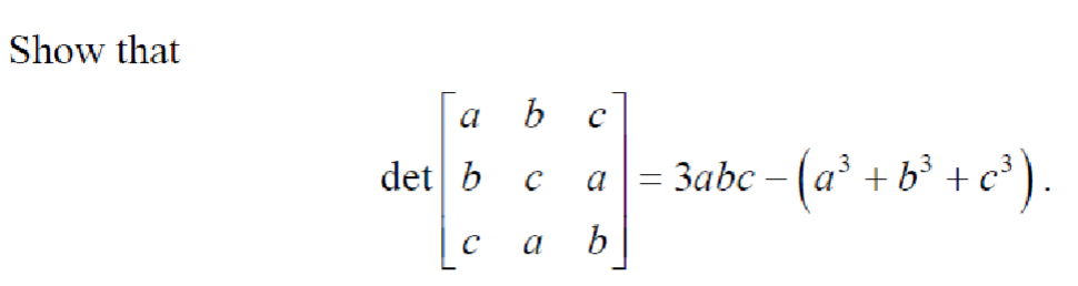Solved Show that det⎣⎡abcbcacab⎦⎤=3abc−(a3+b3+c3). | Chegg.com