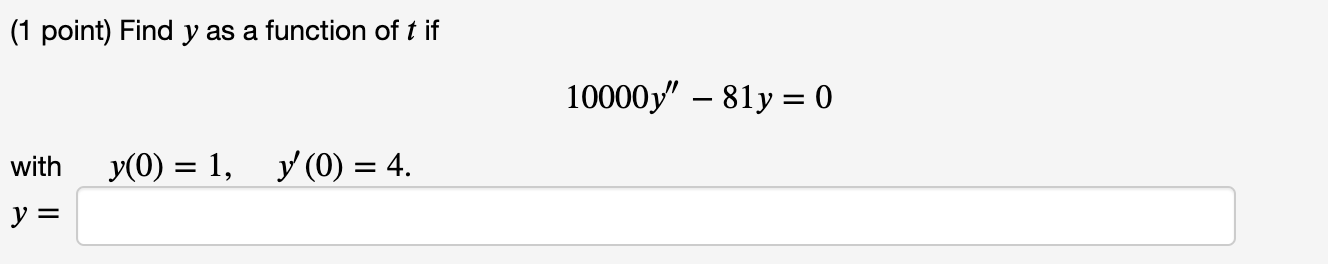 Solved (1 point) Find y as a function of t if 10000y" – 81y | Chegg.com