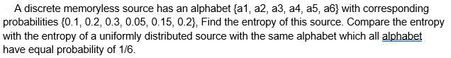 Solved A Discrete Memoryless Source Has An Alphabet A1 A2 