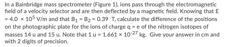 Solved In a Bainbridge mass spectrometer (Figure 1), ions | Chegg.com