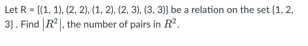 Solved Let R={(1,1),(2,2),(1,2),(2,3),(3,3)} be a relation | Chegg.com