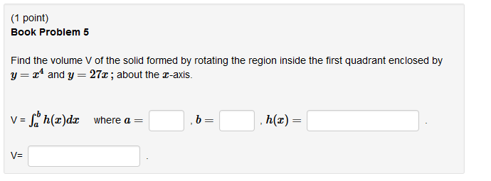 Solved (1 point) Book Problem 5 Find the volume of the solid | Chegg.com