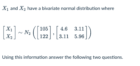 Solved X1 and X2 have a bivariate normal distribution where | Chegg.com