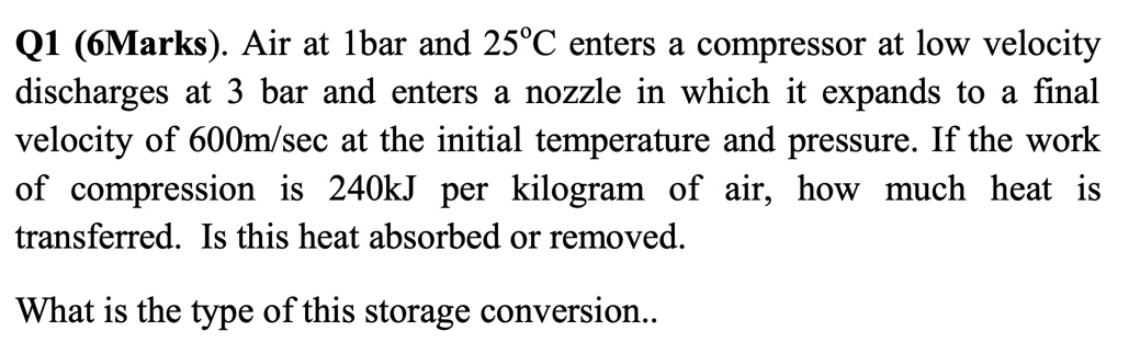 Solved Q1 (6Marks). Air at lbar and 25°C enters a compressor | Chegg.com
