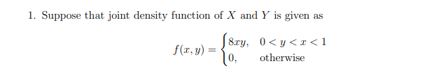 Solved Suppose that joint density function of X and Y is | Chegg.com
