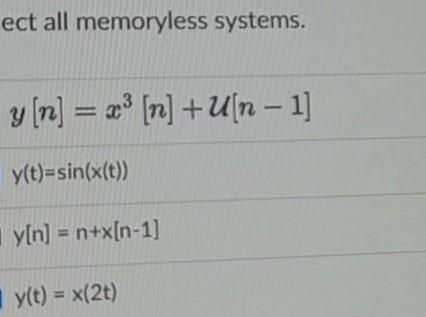 Solved ect all memoryless systems. 9 [7] = aº [n] +u[n – 1] | Chegg.com