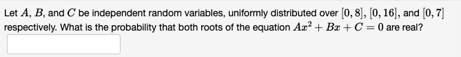 Let A,B, and C be independent random variables, | Chegg.com