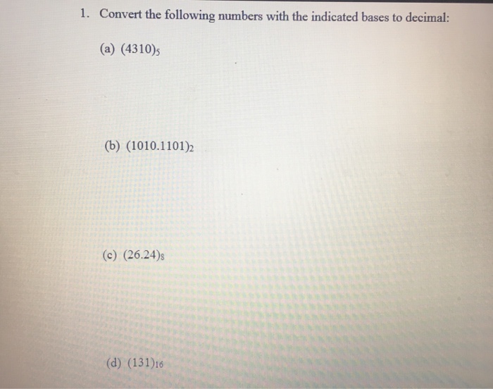 Solved 1. Convert the following numbers with the indicated | Chegg.com