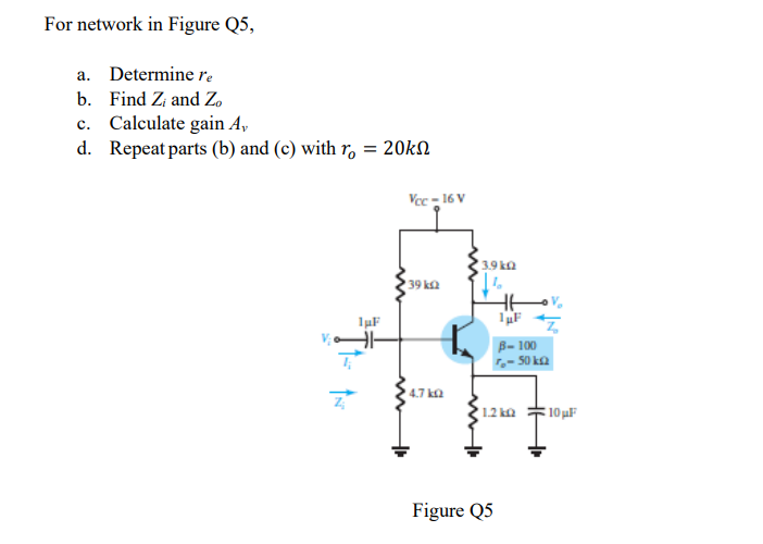 Solved For network in Figure Q5, a. Determine re b. Find Zi | Chegg.com