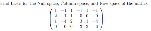 Solved -1 Find bases for the Null space, Column space, and | Chegg.com