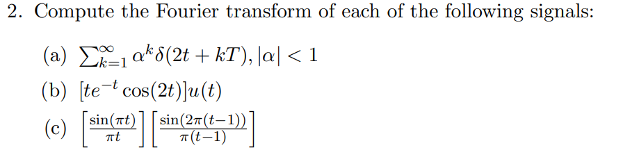 Solved 2. Compute the Fourier transform of each of the | Chegg.com