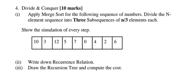 Solved 4. Divide & Conquer [10 marks] (i) Apply Merge Sort | Chegg.com
