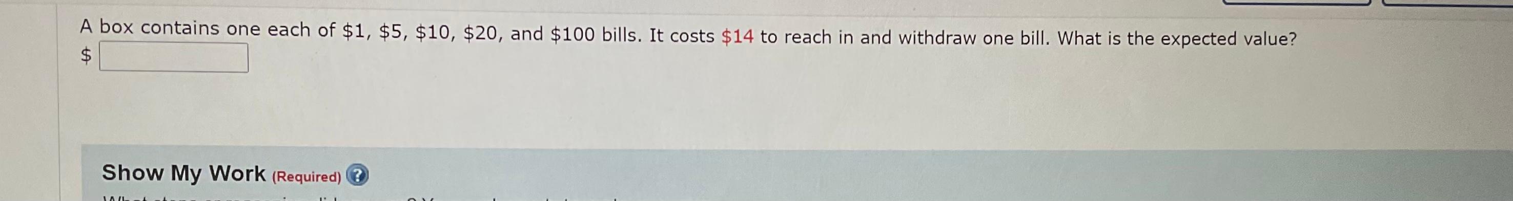 Solved A box contains one each of $1, $5, $10, $20, and $100 | Chegg.com