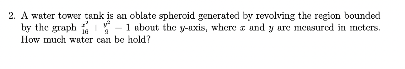 Solved 2. A water tower tank is an oblate spheroid generated | Chegg.com