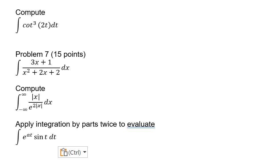Solved Compute ∫cot3(2t)dt Problem 7 (15 points) | Chegg.com