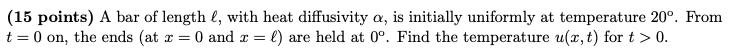 Solved (15 points) A bar of length l, with heat diffusivity | Chegg.com