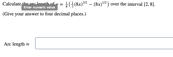 Solved Calculate the arc lenoth of x=81(31(8x)3/2−(8x)1/2) | Chegg.com