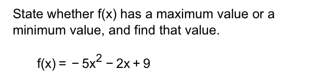 Solved State whether f(x) ﻿has a maximum value or aminimum | Chegg.com