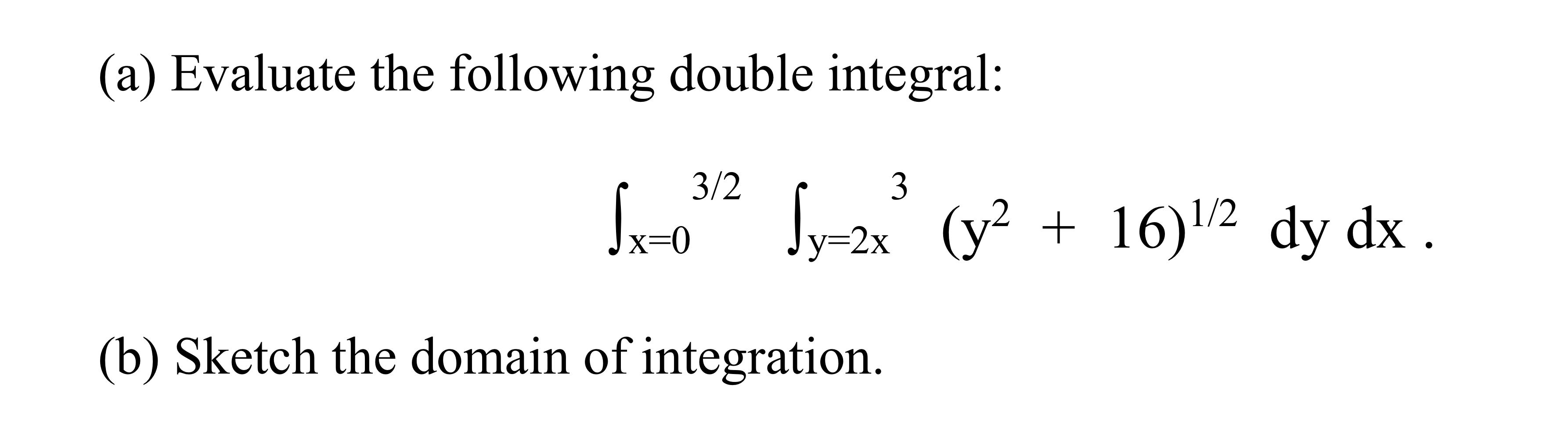 Solved (a) Evaluate the following double integral: | Chegg.com