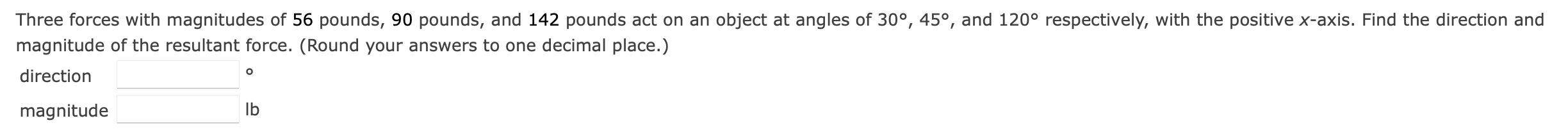 Solved magnitude of the resultant force. (Round your answers | Chegg.com