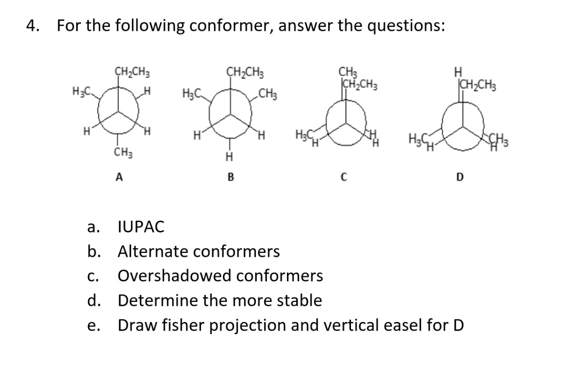 Solved 4. For the following conformer, answer the questions: | Chegg.com