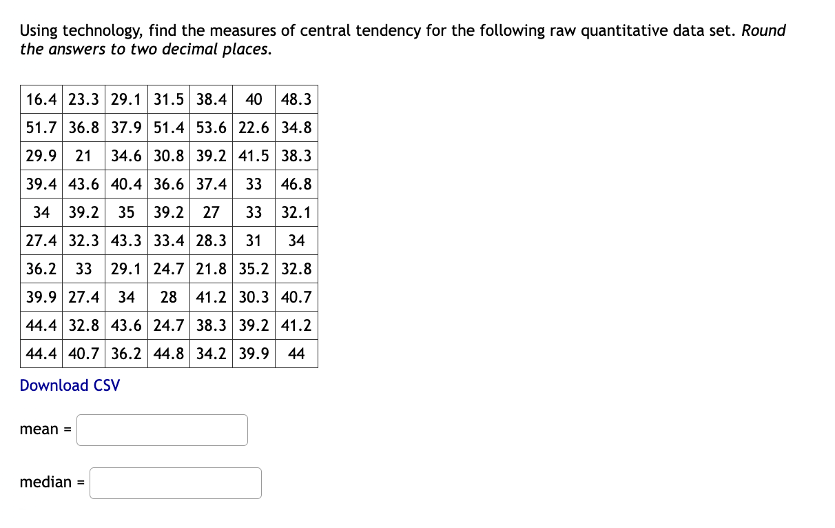 Solved Using technology, find the measures of central | Chegg.com