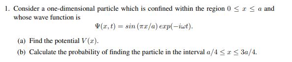 Solved 1. Consider a one-dimensional particle which is | Chegg.com