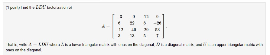 Solved (1 point) Find the LDU factorization of 9 26 A -3 9 | Chegg.com