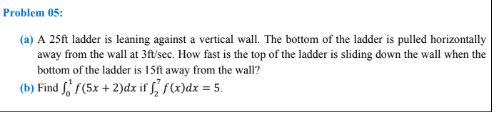 Solved Problem 05: (a) A 25ft ladder is leaning against a | Chegg.com