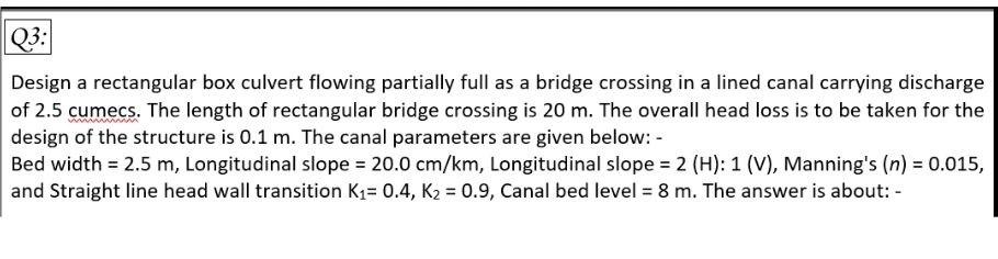 Solved 03: Design a rectangular box culvert flowing | Chegg.com