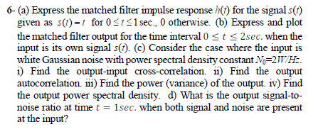 6- (a) Express the matched filter impulse response | Chegg.com