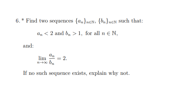 Solved 6.* ﻿Find two sequences {an}ninN,{bn}ninN ﻿such | Chegg.com