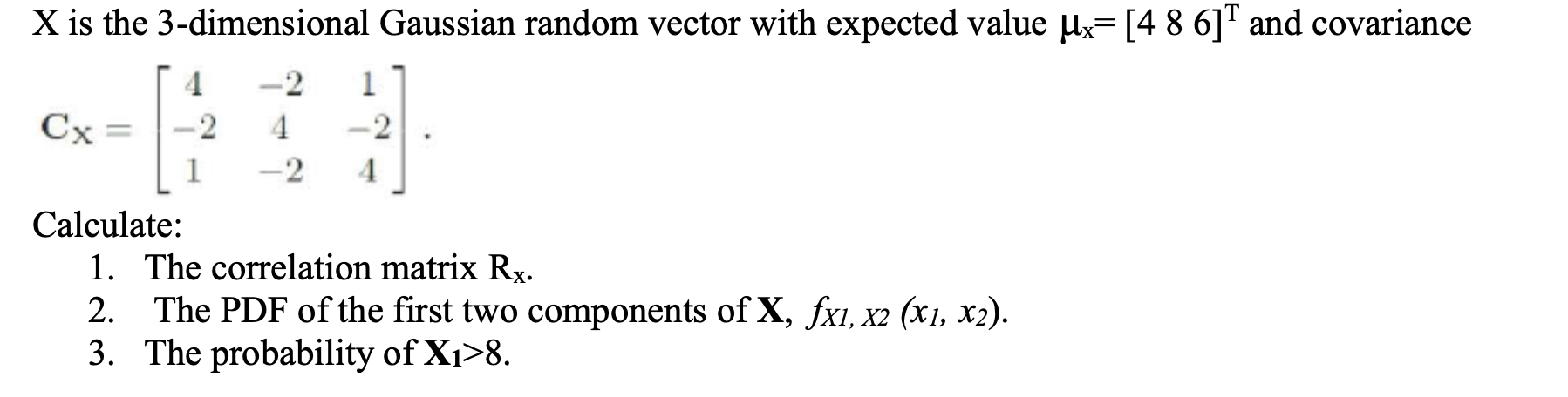 Solved X is the 3 -dimensional Gaussian random vector with | Chegg.com