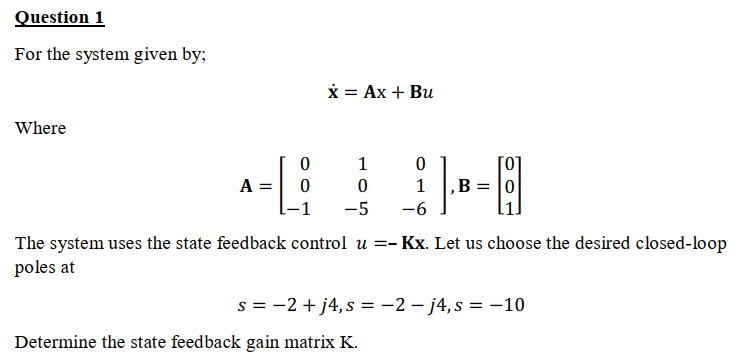 Solved Question 1 For the system given by; x = Ax + Bu Where | Chegg.com