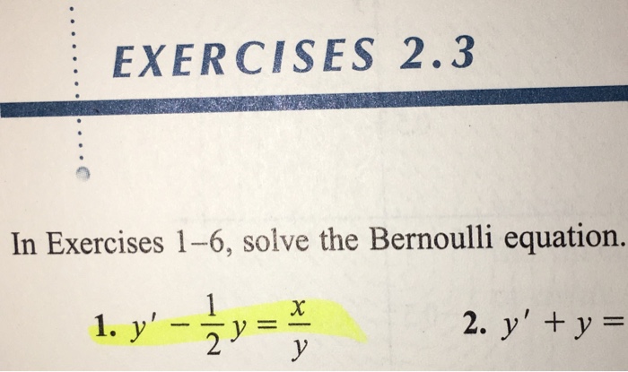 Solved EXERCISES 2.3 In Exercises 1-6, solve the Bernoulli | Chegg.com