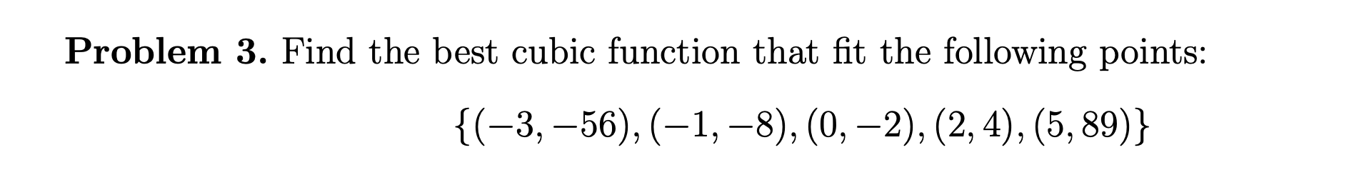 Solved Problem 3. Find the best cubic function that fit the | Chegg.com