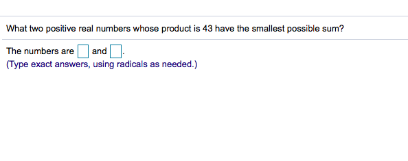 Solved What two positive real numbers whose product is 43 | Chegg.com
