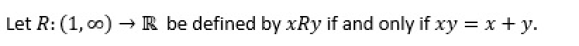Solved Let R: (1,00) + R be defined by XRy if and only if xy | Chegg.com