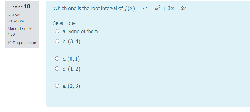 Solved Question 10 Which one is the root interval of f(x) = | Chegg.com