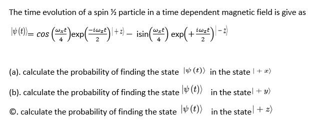 Solved The time evolution of a spin / particle in a time | Chegg.com