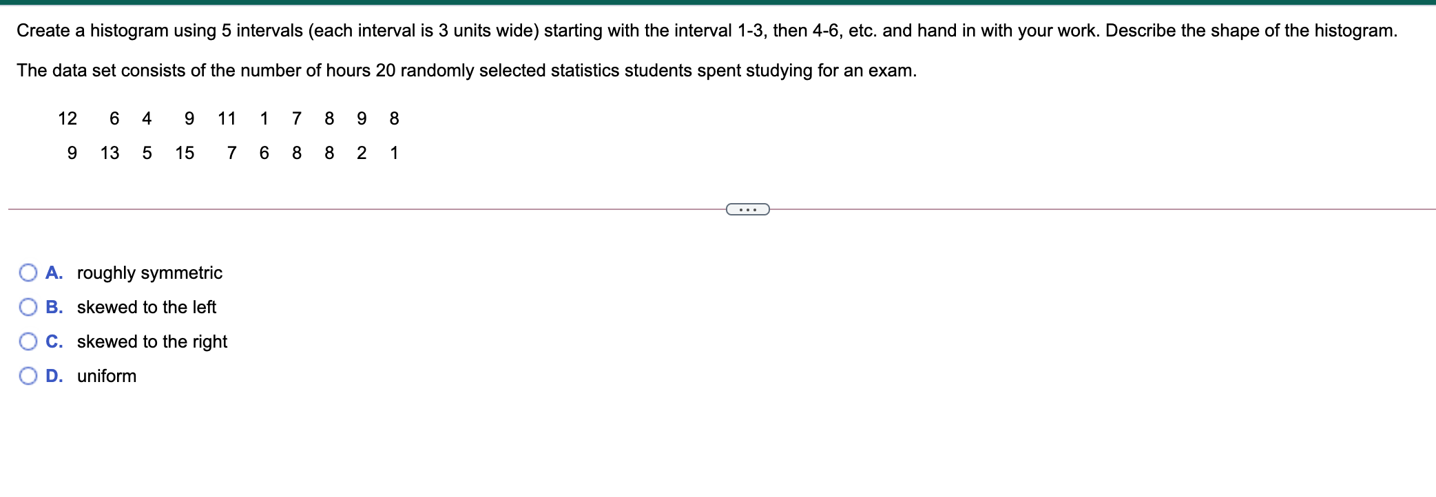 Solved Create a histogram using 5 intervals (each interval | Chegg.com