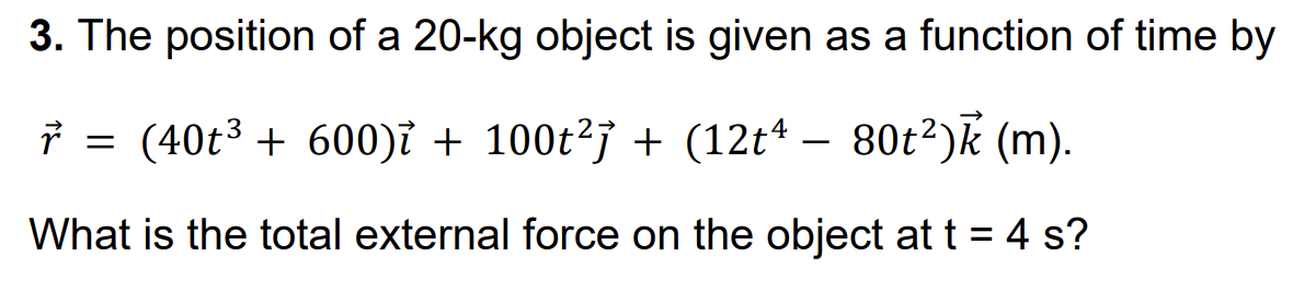Solved 3. The position of a 20-kg object is given as a | Chegg.com
